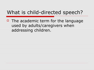 Language Acquisition: Lecture 7 Child Directed Speech | PPT