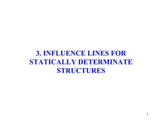ENGI6705-StructuralAnalysis-influence line.ppt | Physics | Science