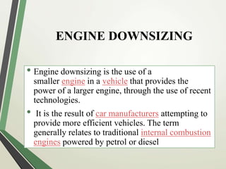 Engine downsizing of automobiles | PPTX