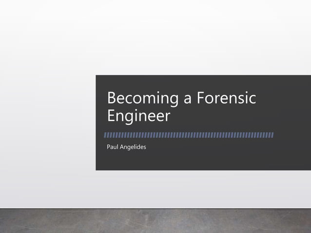 Becoming a Forensic Engineer | PPT