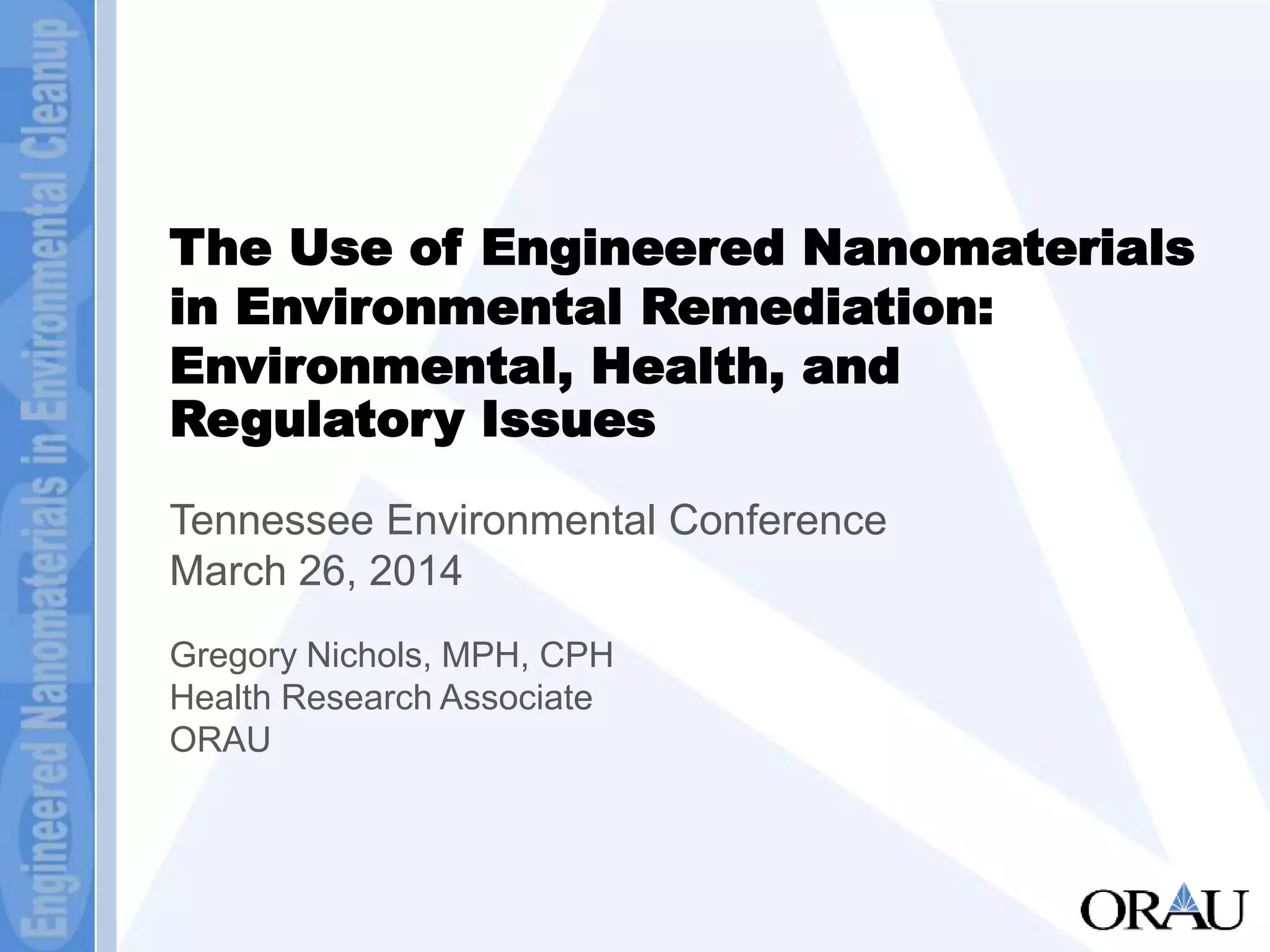 The use of Engineered Nanomaterials in Environmental Remediation: Environmental, Health, and ...