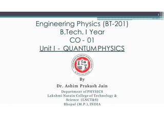 Engineering-Physics-BT-201-B.Tech_.-I-Year-CO-01Unit-I-QUANTUMPHYSICS.pdf