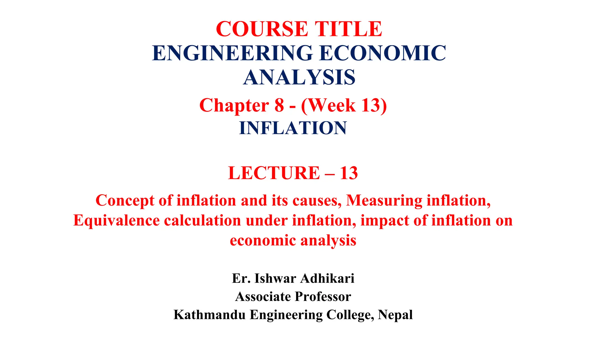 Engineering Economic Analysis (Week 13) Inflation, its causes, equivalence calculation and ...