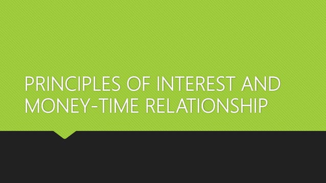 Principles of Interest and Money-Time Relationship | PPT