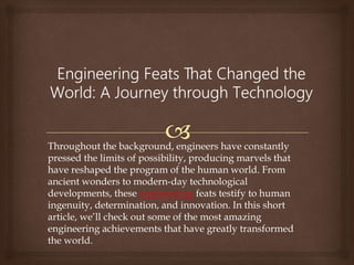 Engineering Feats That Changed the World A Journey through Technology.pptx