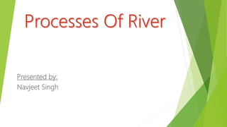 Processes of River | PPTX