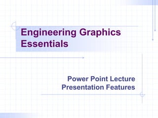 Engineering graphics essentials slide show intro 2010 | PPT