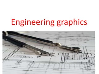 introduction to engineering graphics | PPTX