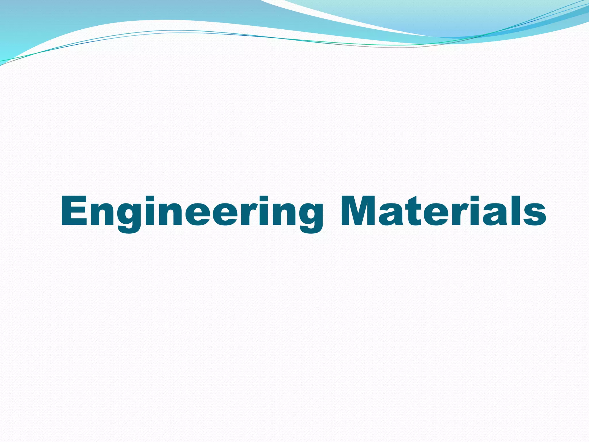 ENGINEERING MATERIALS.pptx | Chemistry | Science