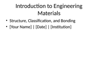 Engineering_Materials_Introduction for education | PPTX