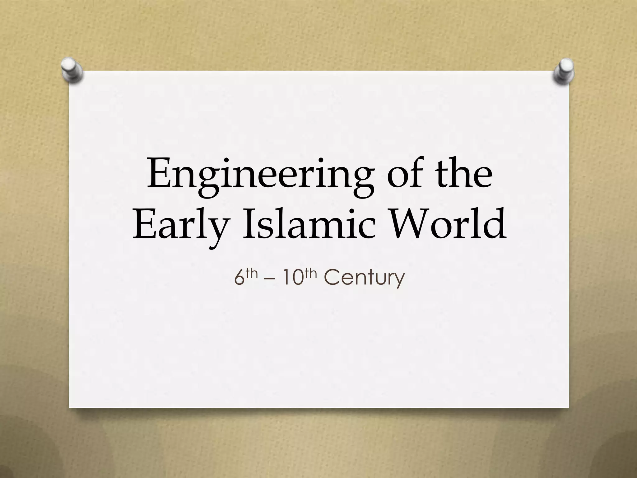 Engineering of the early islamic world | PPTX