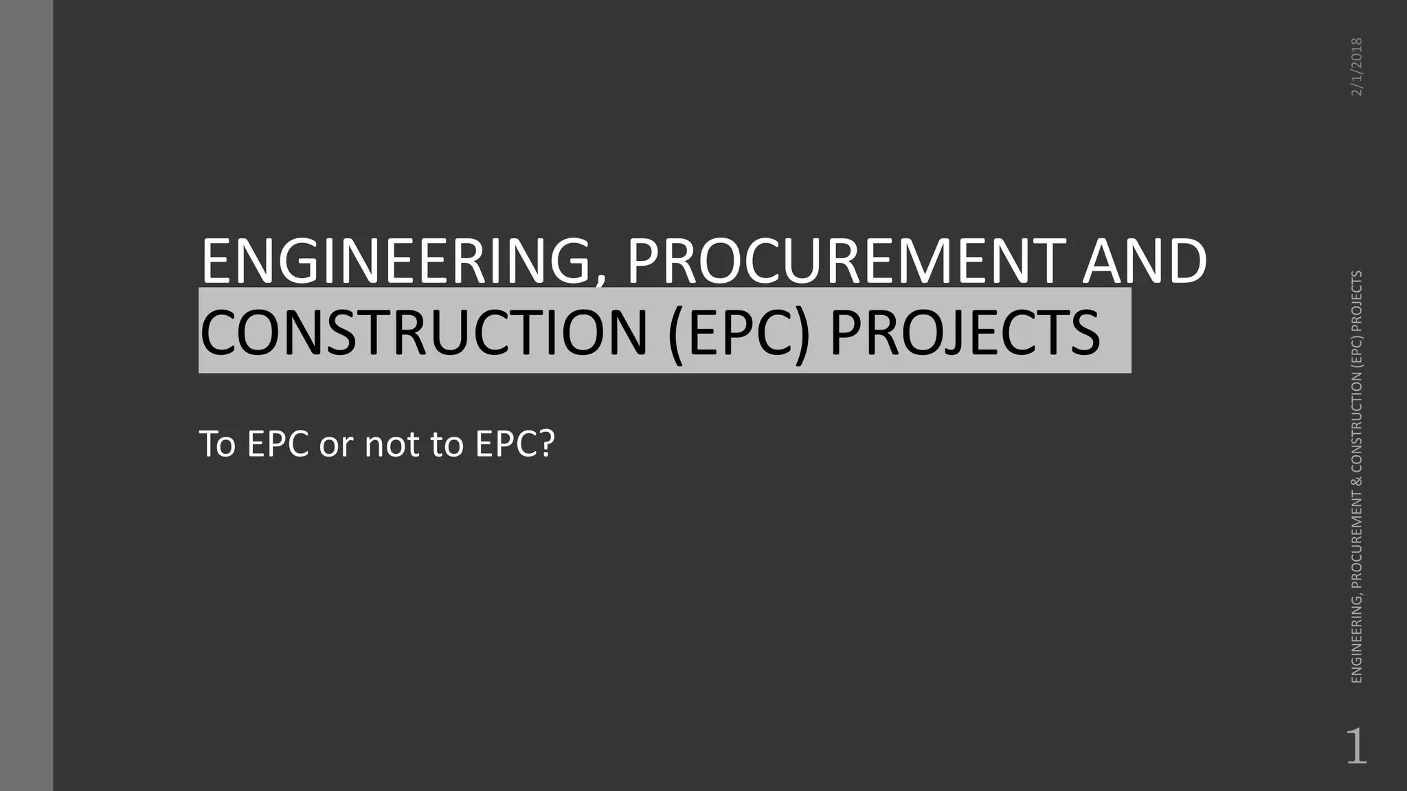 Engineering, procurement and construction (EPC) projects | PPTX