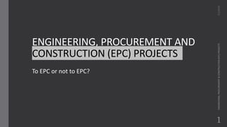 Engineering, procurement and construction (EPC) projects | PPTX