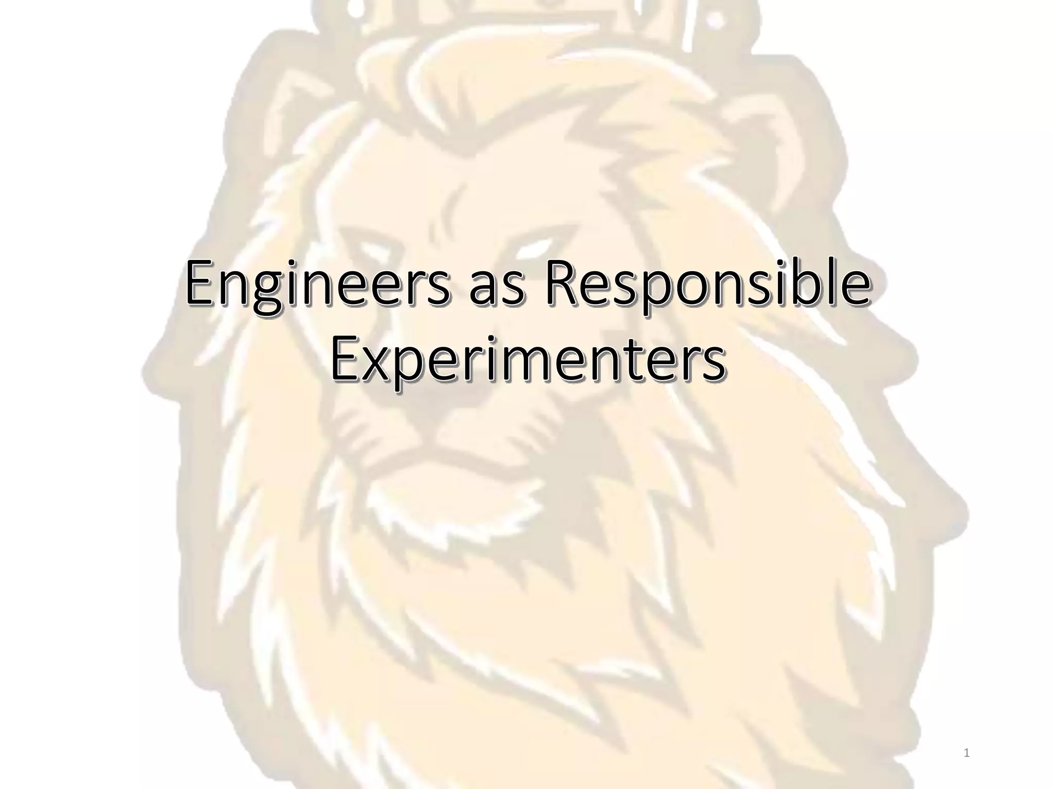 Engineers are responsible experimenters | PPTX