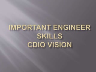 Engineer skills. cdio vision | PPTX