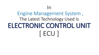 Engine management system[ EMS ] or Engine Control Unit [ ECU ] | PPTX
