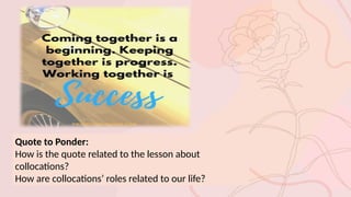 ENGISH 8 Lesson 1 week 1 Collocation and its Types | PPTX