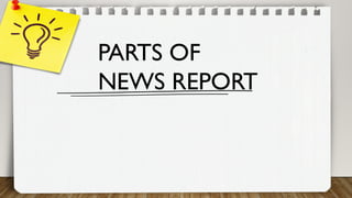 The parts of a news report and Information Gathering | PPTX