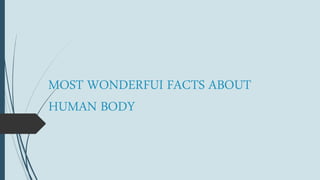 wonderful facts about human body | PPTX