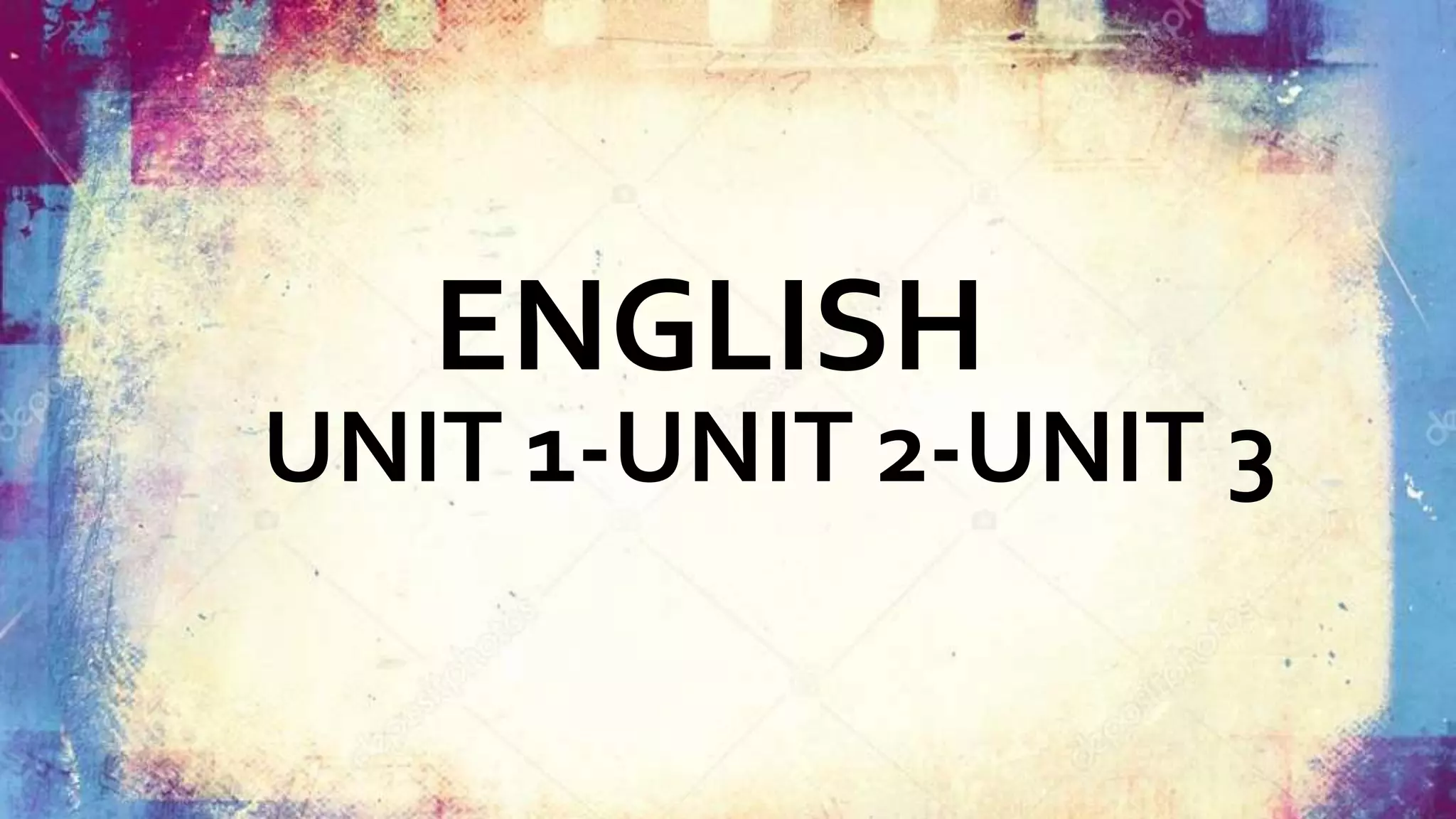 English Unit 1,2,3 | PPTX