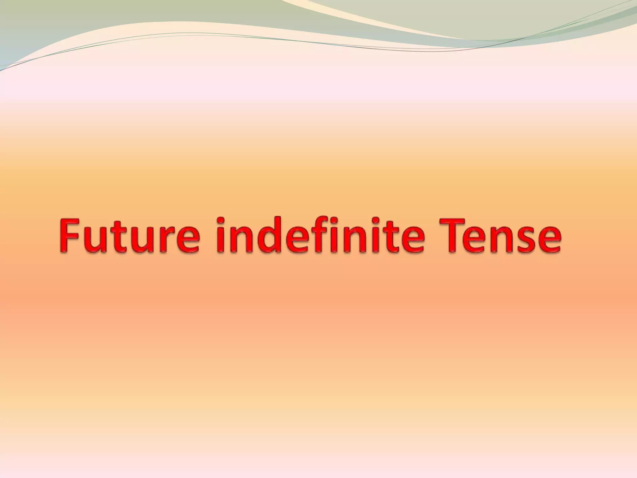 Future indefinite Tense ppt | PPTX