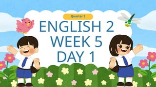 ENGLISH for Grade 2 Quarter 2 Week 5.pptx