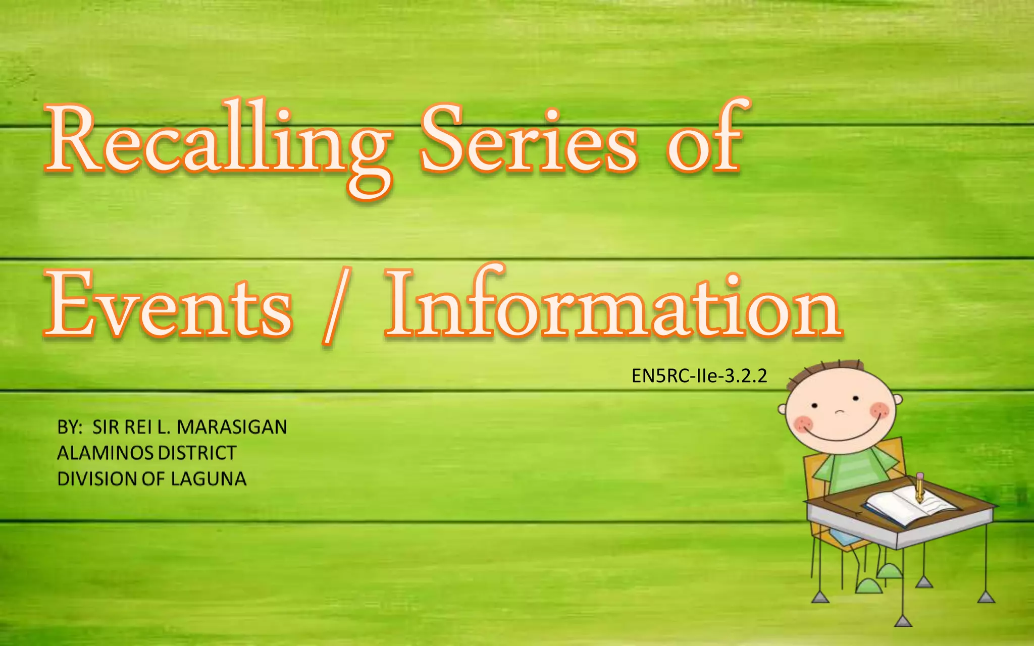 English 5-q2-week-5-recalling-series-of-event-or-information-by-sir-rei ...