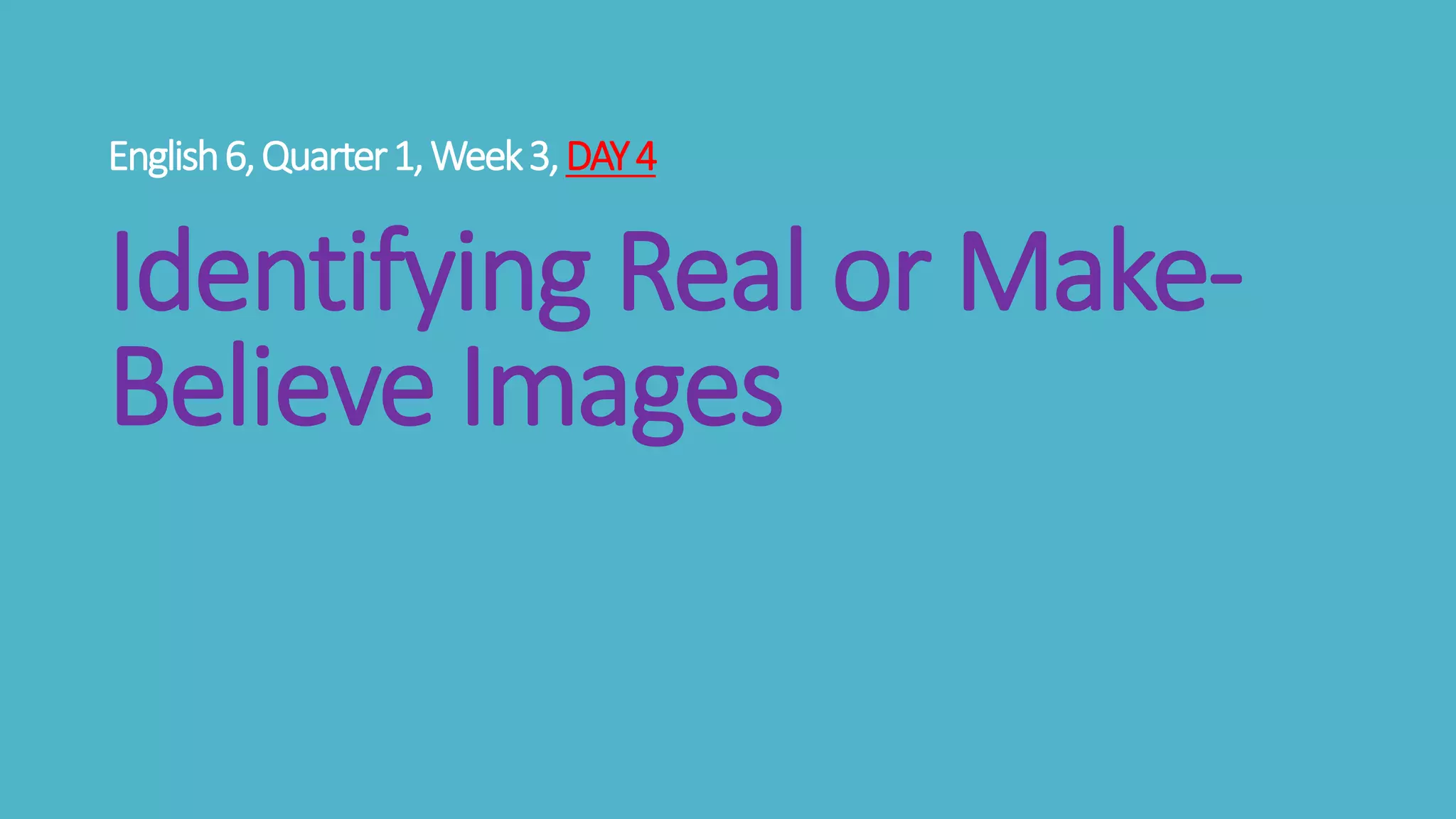 English-6_Real or Make-Believe.pptx