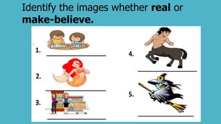 English-6_Real or Make-Believe.pptx