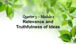 English-9-Q3-Module2 Relevance and Truthful | PPTX