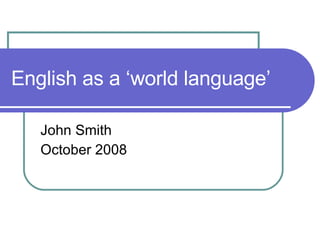 English As A ‘World Language’ | PPT