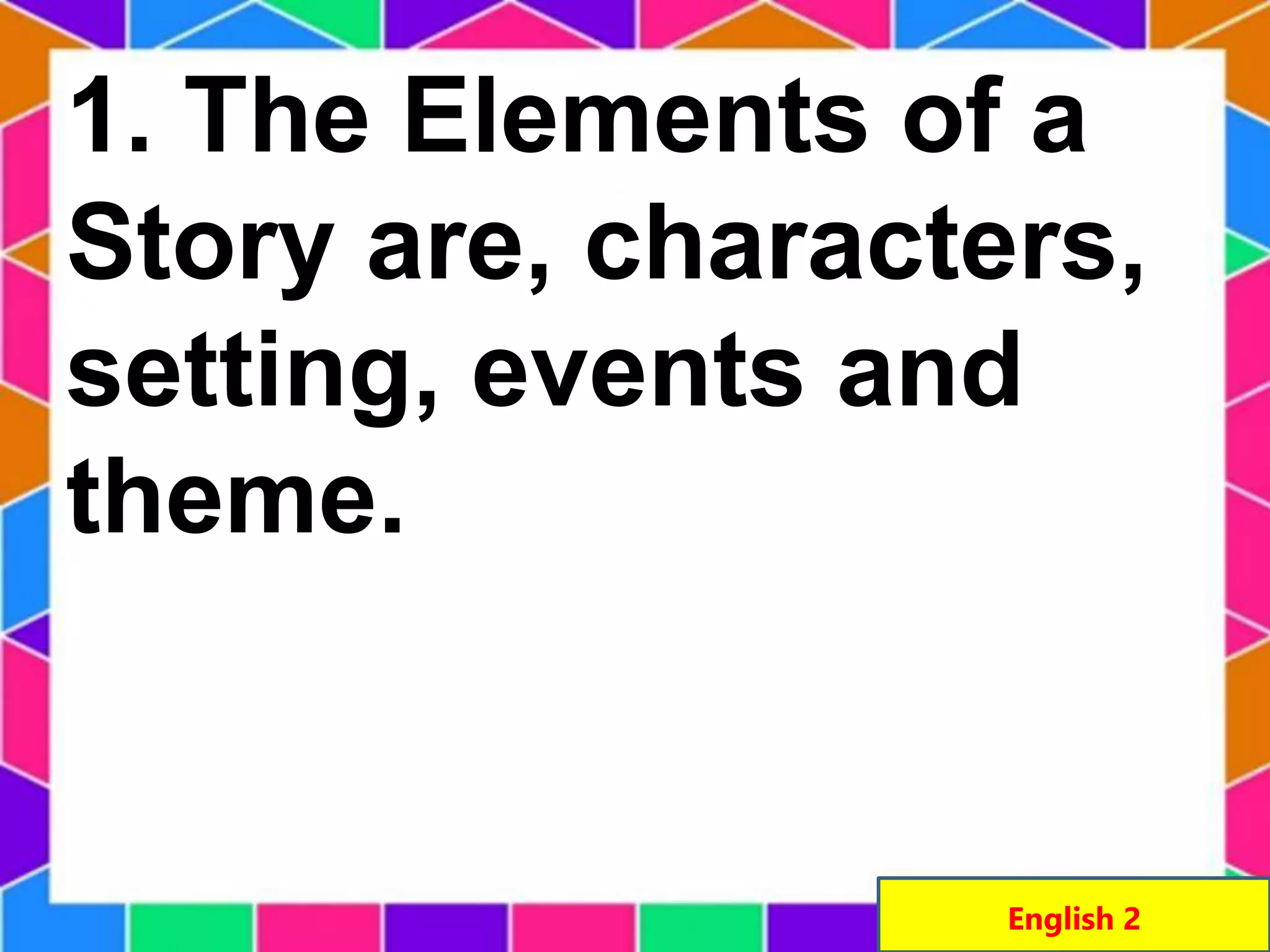 ENGLISH- elements of the story.pptx | Education