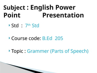 Project For Bed Exam English Ppt Part Of Speech Pptx