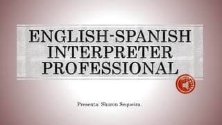 English spanish interpreter professional- presentacion | PPTX