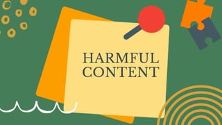 Presentation about Harmful Content. | PPT