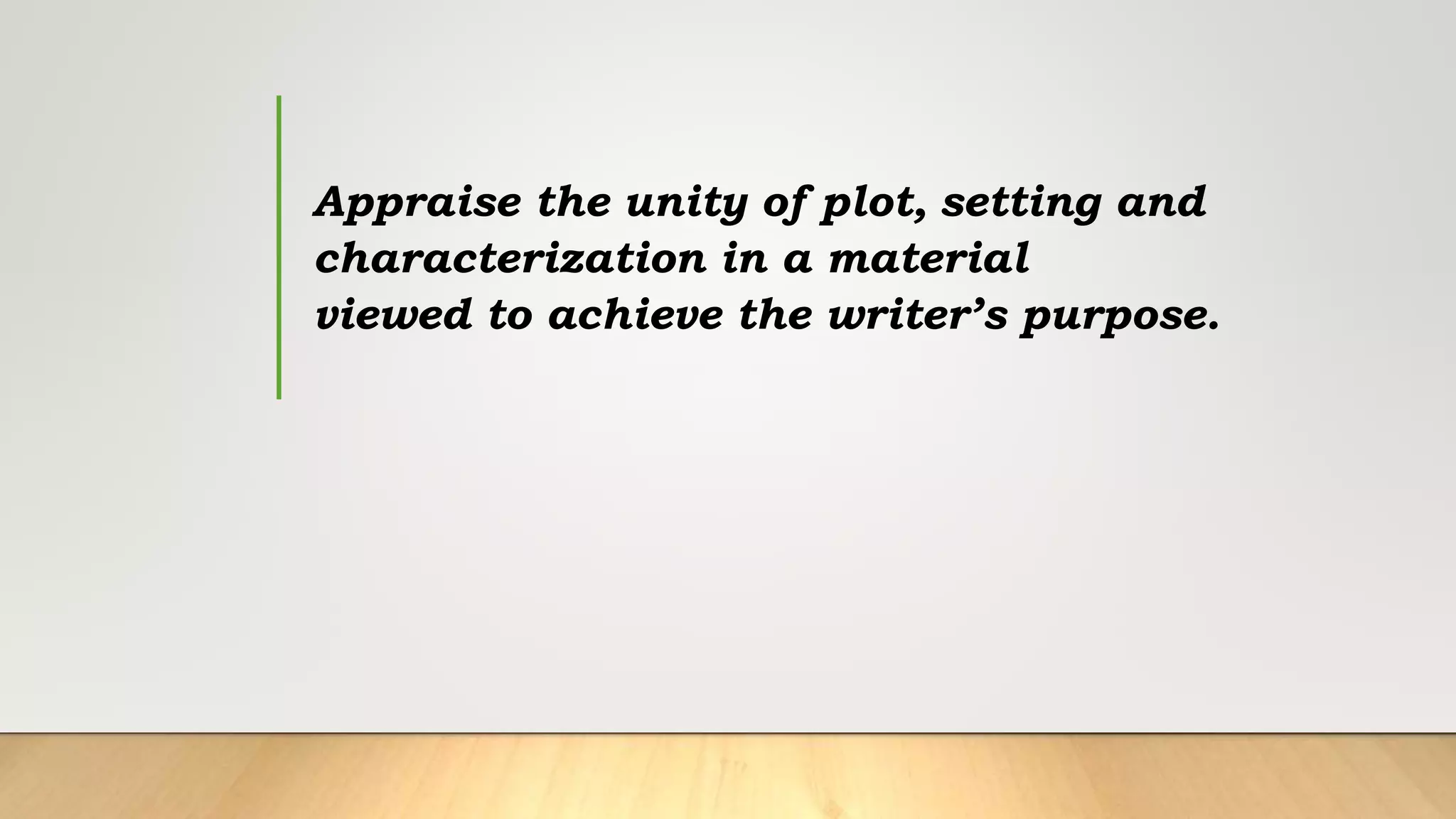English10 Appraise the unity of plot, setting.pptx