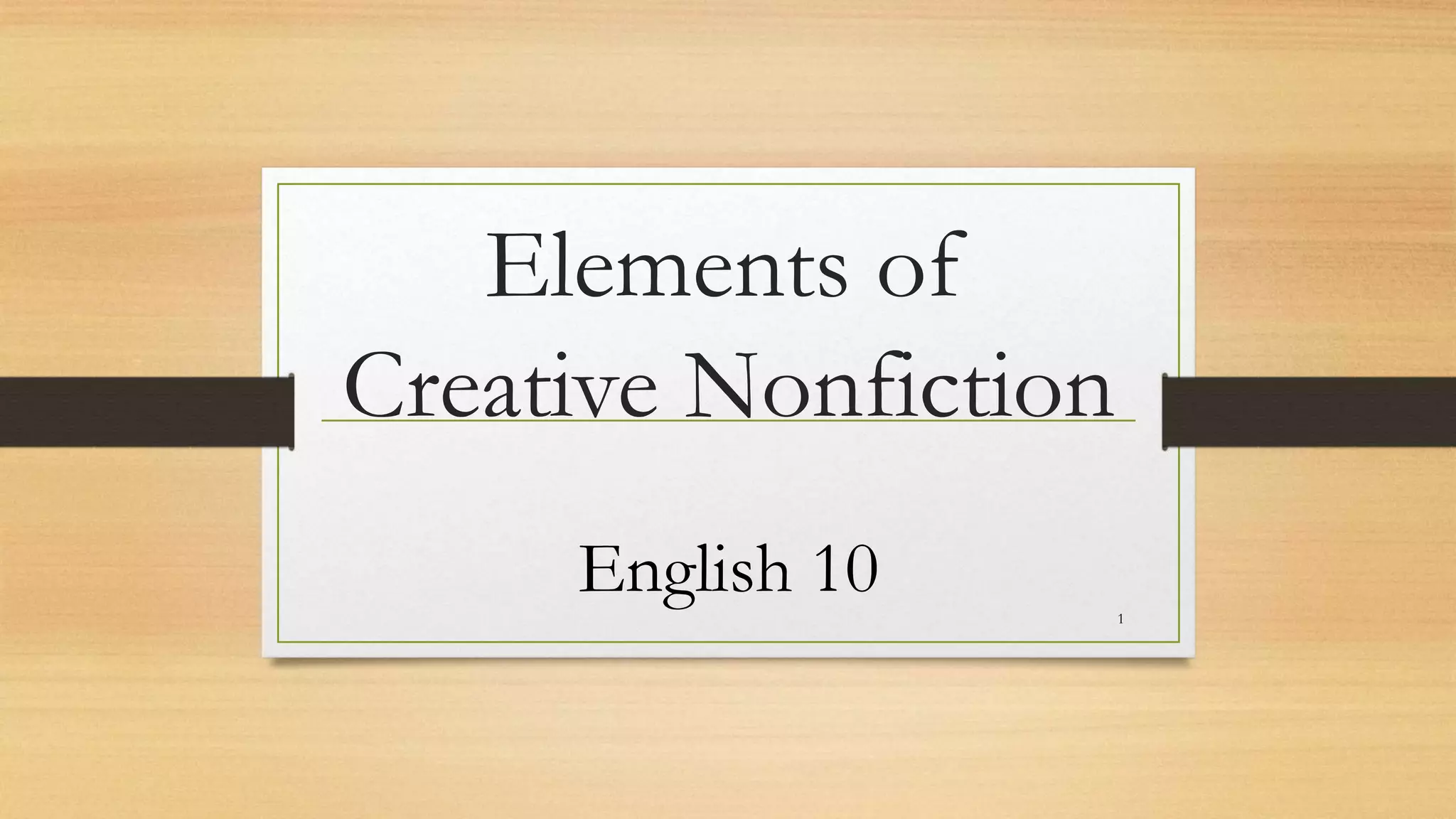English_10_Elements_of_Creative_Nonfiction.pptx