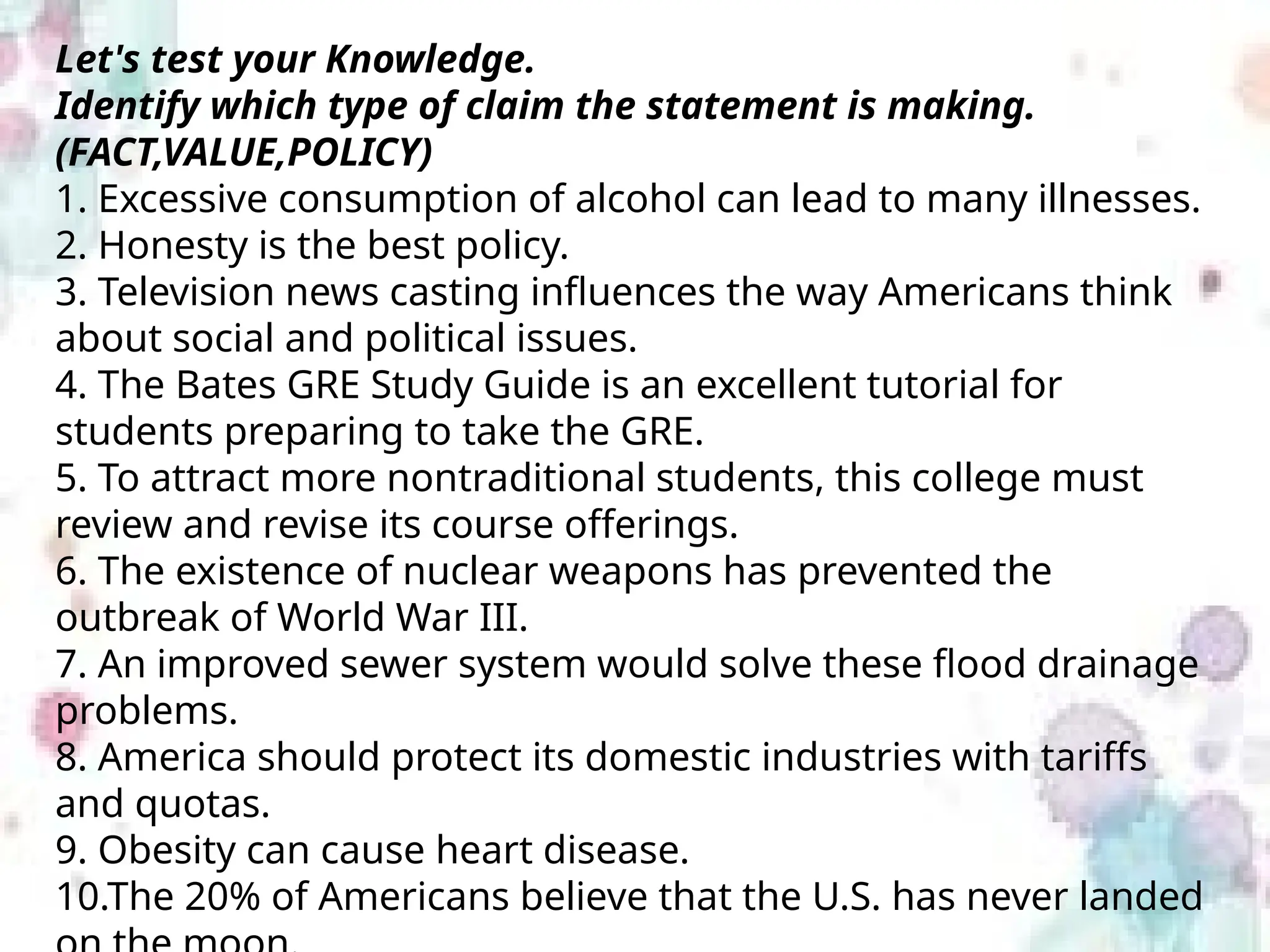 The six most common types of claim are: fact, definition, value, cause ...