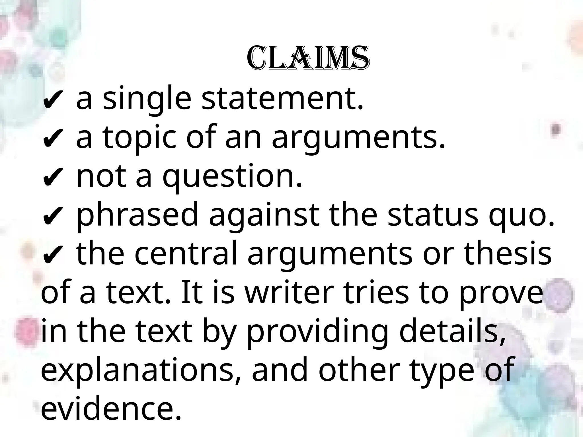 The six most common types of claim are: fact, definition, value, cause ...
