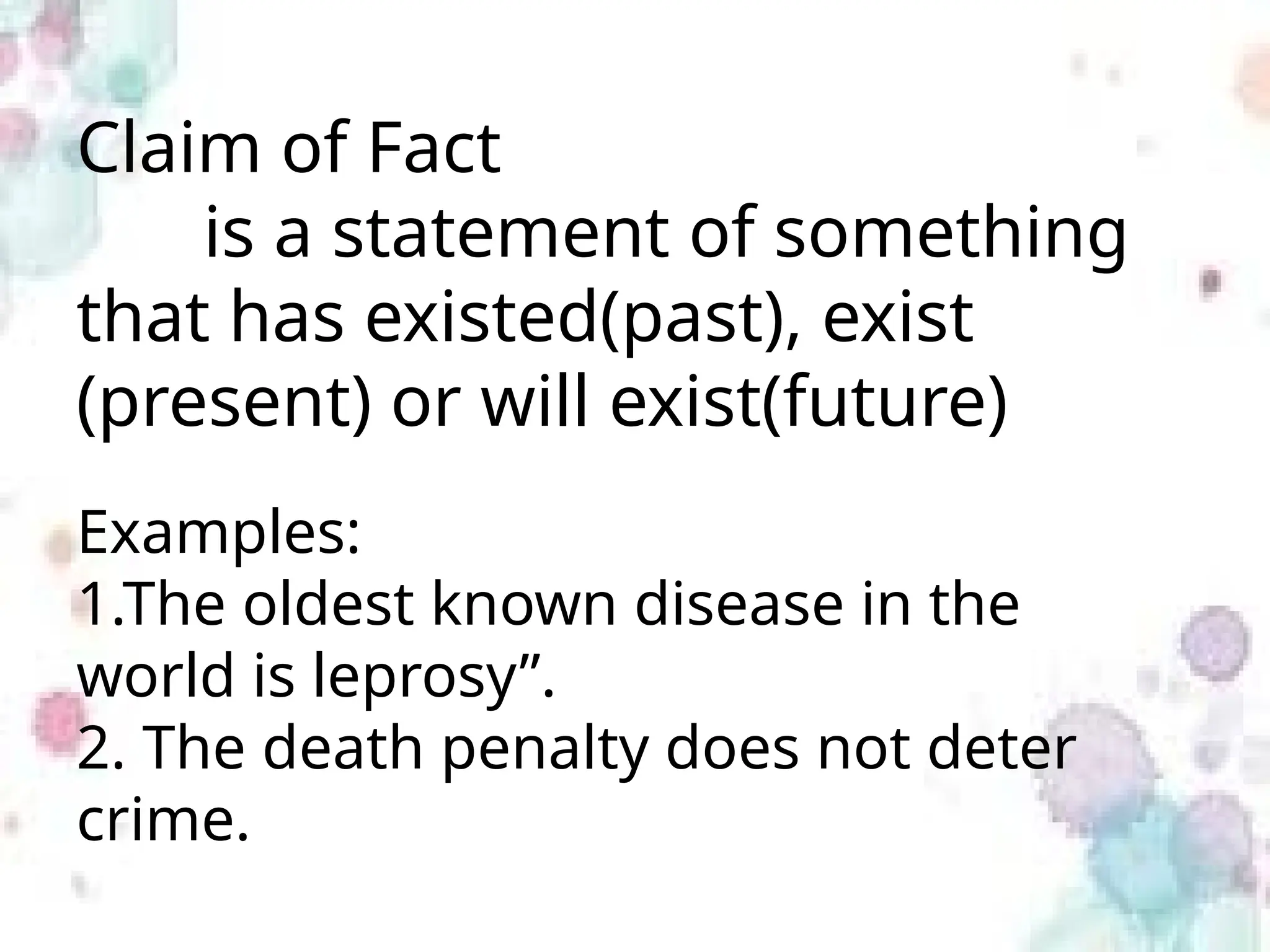 The six most common types of claim are: fact, definition, value, cause ...