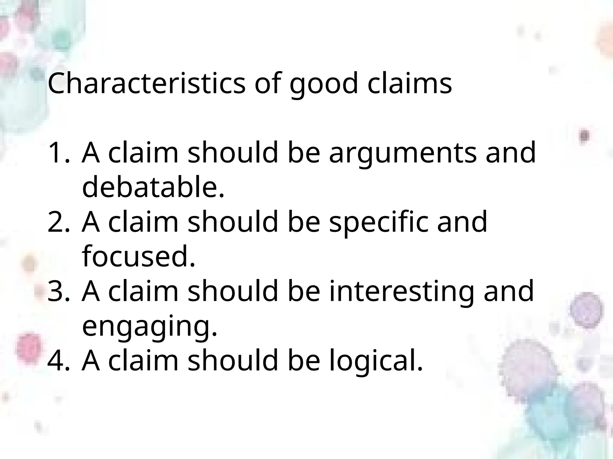 The six most common types of claim are: fact, definition, value, cause ...