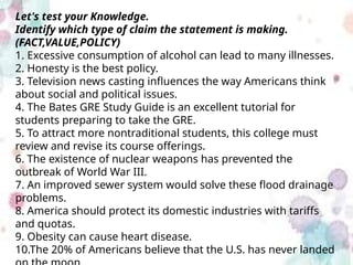 The six most common types of claim are: fact, definition, value, cause ...