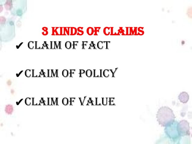 The six most common types of claim are: fact, definition, value, cause ...