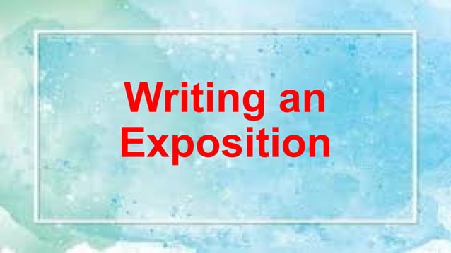 Exposition is the part of a story that establishes the background and ...