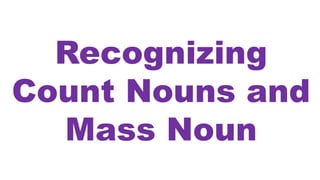 English 2ndQ Lesson - Recognizing Count Nouns and Mass Nouns.pptx