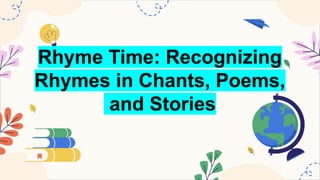 ENGLISH2 Q2 1 EN2PA-II-1 Recognize rhymes in chants, poems, and stories ...