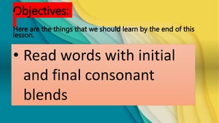 English 3 Quarter 2 Week 3 Initial and Final Consonant Blends.pptx