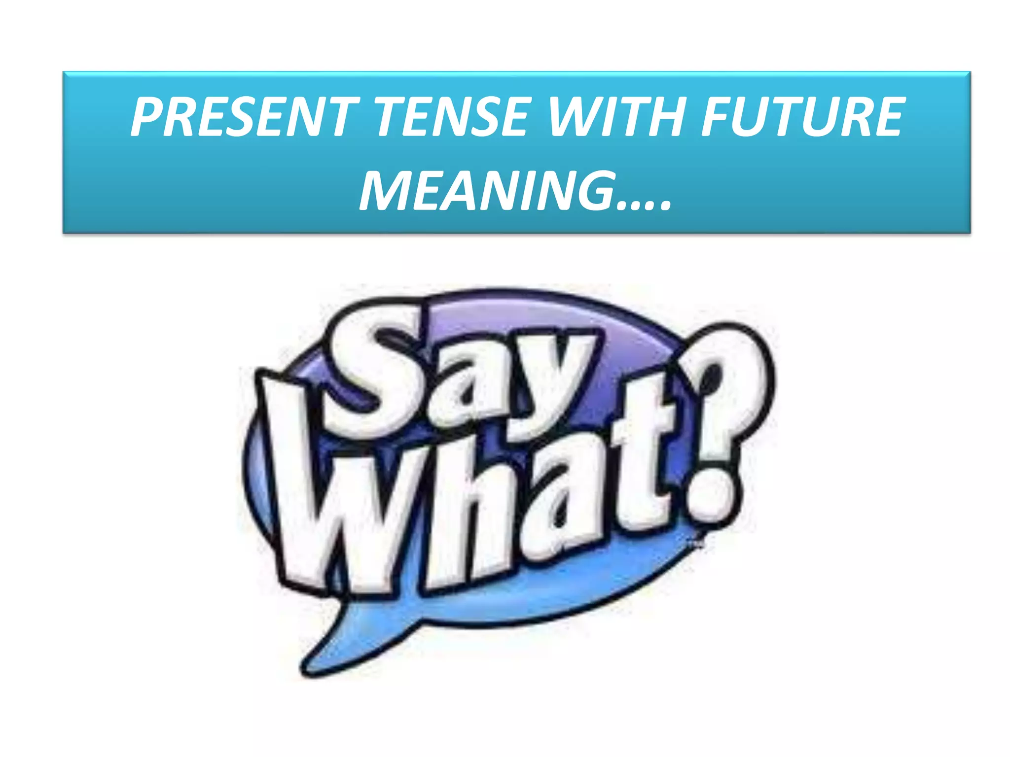 English 4 Present with Future Meaning | PPTX