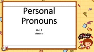 Education_English 4_U2_L1._personal pronounspptx | PPTX