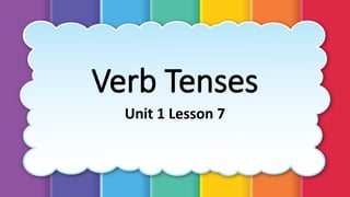 English 4_Unit 1_Lesson 7_tenses of verb.pptx